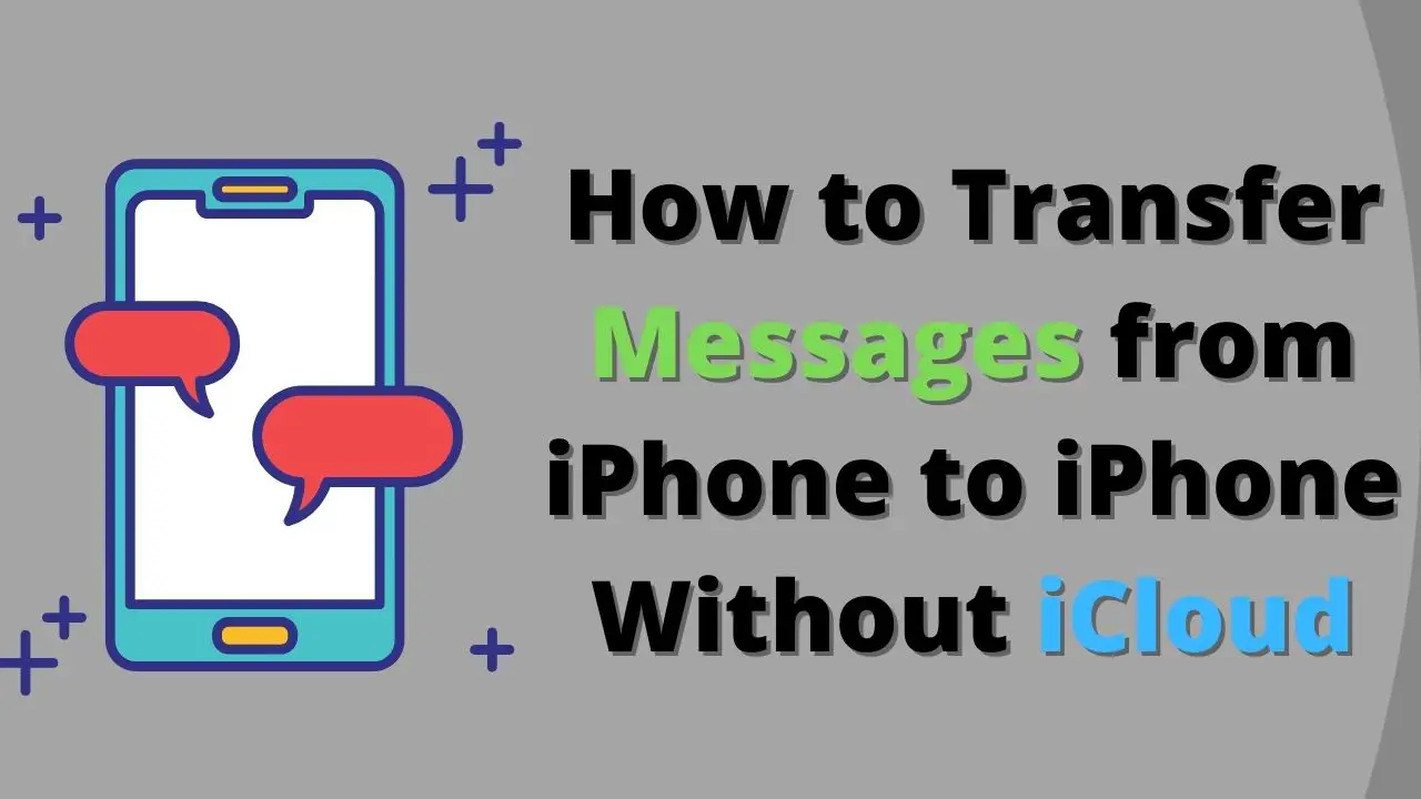 3 Ways To Transfer Messages From IPhone To IPhone Without ICloud 2023 3-ways-to-transfer-messages-from-iphone-to-iphone-without-icloud-2023